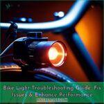 Bike Light Troubleshooting Guide: Fix Issues & Enhance Performance