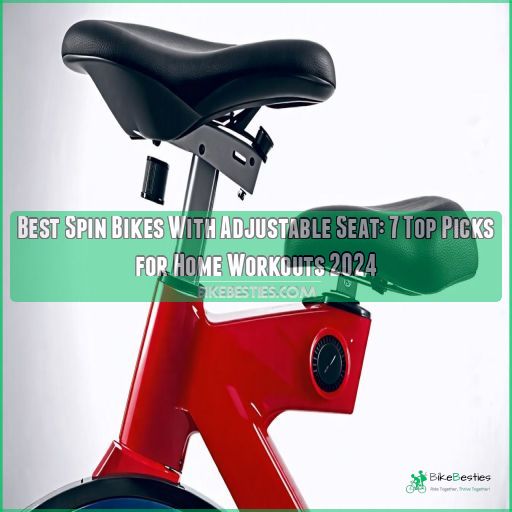 Best Spin Bikes With Adjustable Seat: 7 Top Picks for Home Workouts 2024