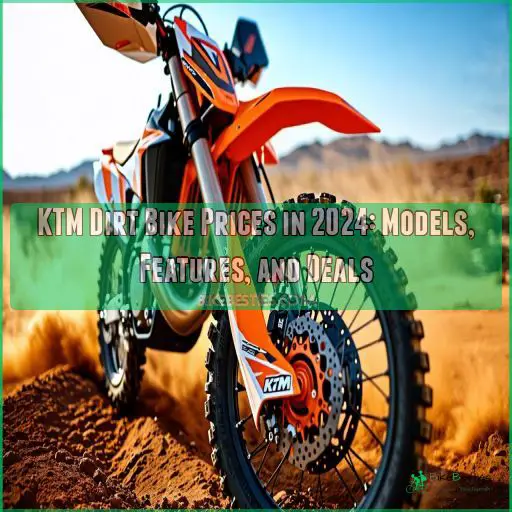 KTM Dirt Bike Prices in 2024: Models, Features, and Deals