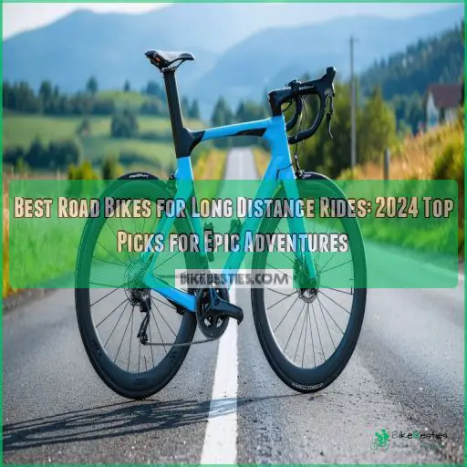 Best Road Bikes for Long Distance Rides: 2024 Top Picks for Epic Adventures