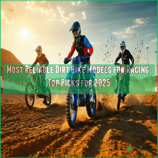 Most Reliable Dirt Bike Models for Racing: Top Picks for 2025