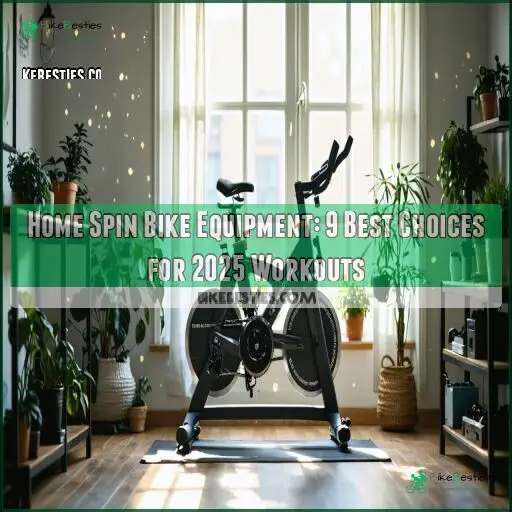 Home Spin Bike Equipment: 9 Best Choices for 2025 Workouts