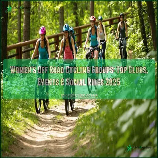 Women's Off Road Cycling Groups: Top Clubs, Events & Social Rides 2025
