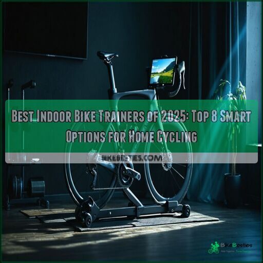 Best Indoor Bike Trainers of 2025: Top 8 Smart Options for Home Cycling