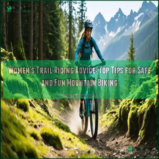Women's Trail Riding Advice: Top Tips for Safe and Fun Mountain Biking