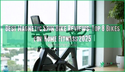 Best Magnetic Spin Bike Reviews: Top 8 Bikes for Home Fitness 2025