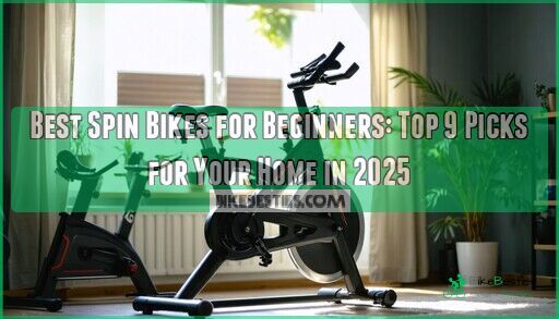 Best Spin Bikes for Beginners: Top 9 Picks for Your Home in 2025