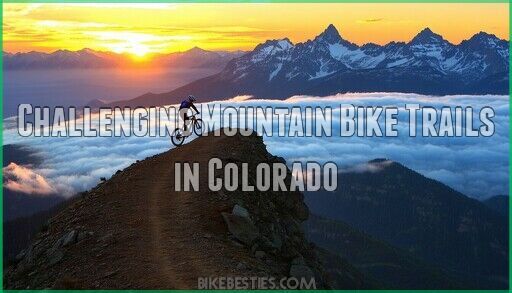 Challenging Mountain Bike Trails Colorado: Epic Rides for Every Level