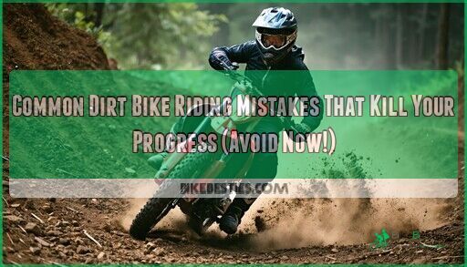 Common Dirt Bike Riding Mistakes That Kill Your Progress (Avoid Now!)