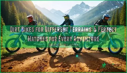 Dirt Bikes for Different Terrains: 5 Perfect Matches for Every Adventure