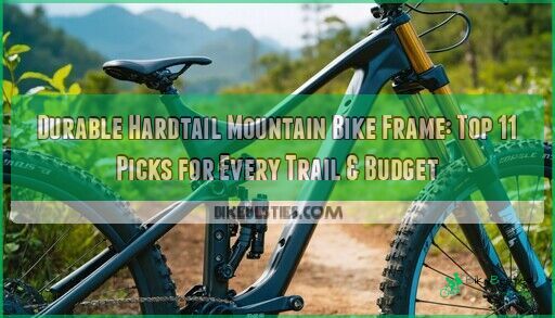 Durable Hardtail Mountain Bike Frame: Top 11 Picks for Every Trail & Budget