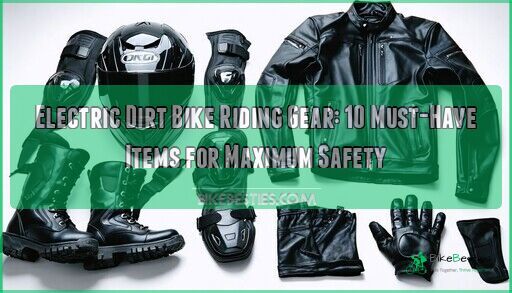 Electric Dirt Bike Riding Gear: 10 Must-Have Items for Maximum Safety
