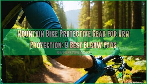 Mountain Bike Protective Gear for Arm Protection: 9 Best Elbow Pads