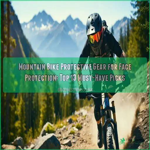 Mountain Bike Protective Gear for Face Protection: Top 13 Must-Have Picks