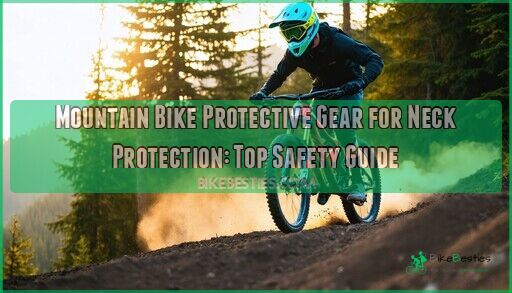 Mountain Bike Protective Gear for Neck Protection: Top Safety Guide