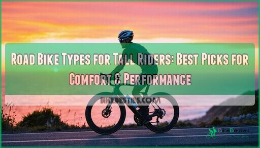 Road Bike Types for Tall Riders: Best Picks for Comfort & Performance