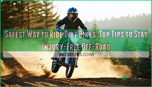 Safest Way to Ride Dirt Bikes: Top Tips to Stay Injury-Free Off-Road