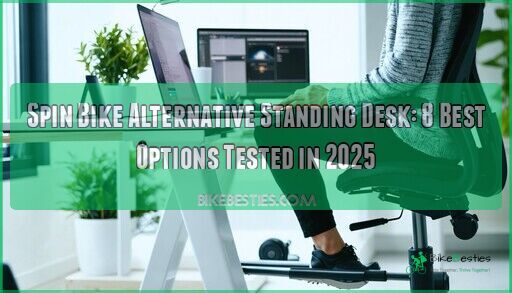 Spin Bike Alternative Standing Desk: 8 Best Options Tested in 2025
