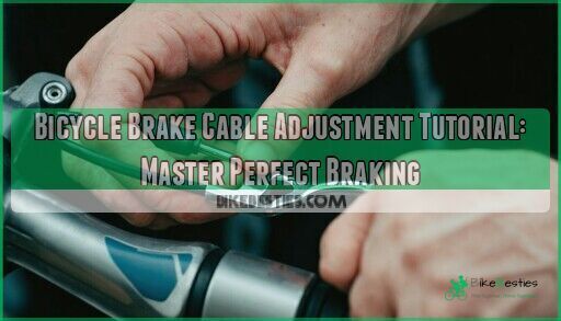 Bicycle Brake Cable Adjustment Tutorial: Master Perfect Braking
