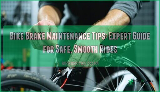 Bike Brake Maintenance Tips: Expert Guide for Safe, Smooth Rides