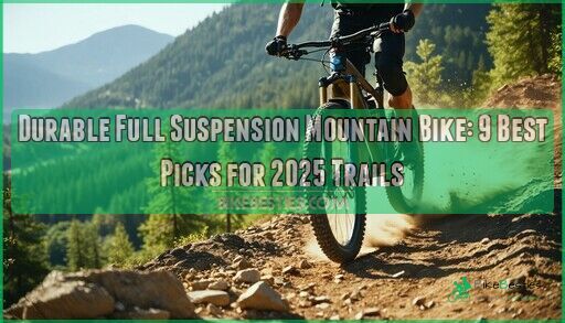 Durable Full Suspension Mountain Bike: 9 Best Picks for 2025 Trails