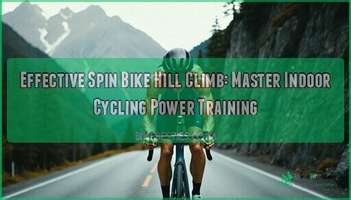 Effective Spin Bike Hill Climb: Master Indoor Cycling Power Training