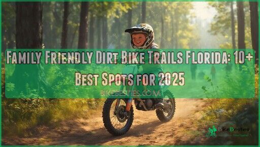 Family Friendly Dirt Bike Trails Florida: 10+ Best Spots for 2025