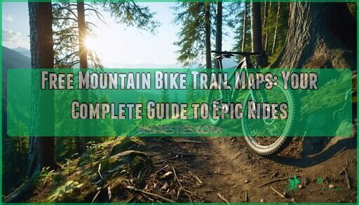 Free Mountain Bike Trail Maps: Your Complete Guide to Epic Rides