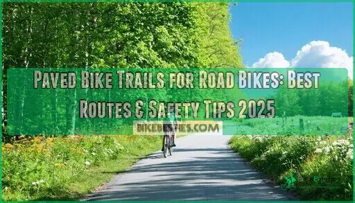 Paved Bike Trails for Road Bikes: Best Routes & Safety Tips 2025