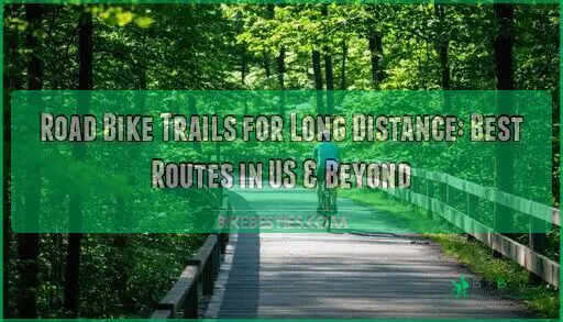 Road Bike Trails for Long Distance: Best Routes in US & Beyond