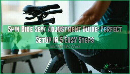 Spin Bike Seat Adjustment Guide: Perfect Setup in 5 Easy Steps