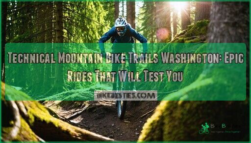 Technical Mountain Bike Trails Washington: Epic Rides That Will Test You