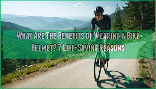 What Are The Benefits of Wearing a Bike Helmet? 7 Life-Saving Reasons