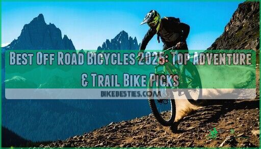 Best Off Road Bicycles 2025: Top Adventure & Trail Bike Picks