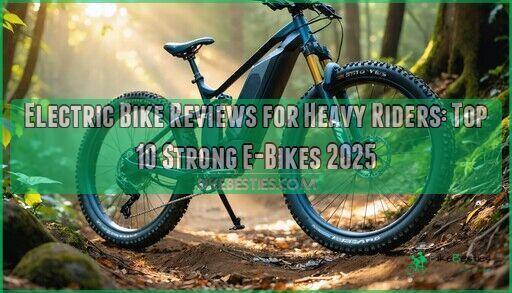 Electric Bike Reviews for Heavy Riders: Top 10 Strong E-Bikes 2025