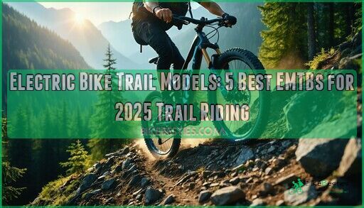 Electric Bike Trail Models: 5 Best EMTBs for 2025 Trail Riding