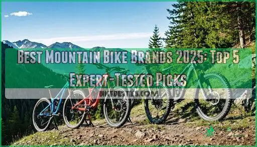 Best Mountain Bike Brands 2025: Top 5 Expert-Tested Picks