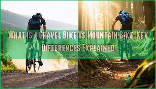 What is a Gravel Bike Vs Mountain Bike: Key Differences Explained