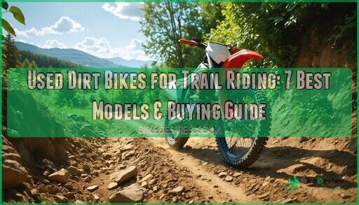 Used Dirt Bikes for Trail Riding: 7 Best Models & Buying Guide