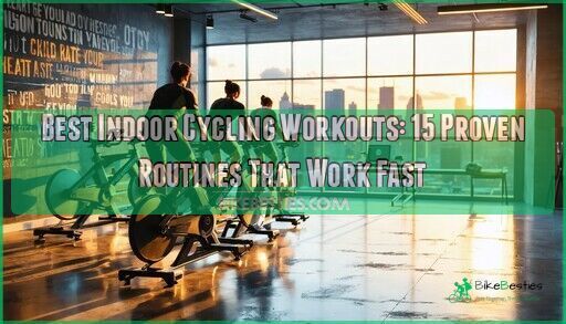 Best Indoor Cycling Workouts: 15 Proven Routines That Work Fast
