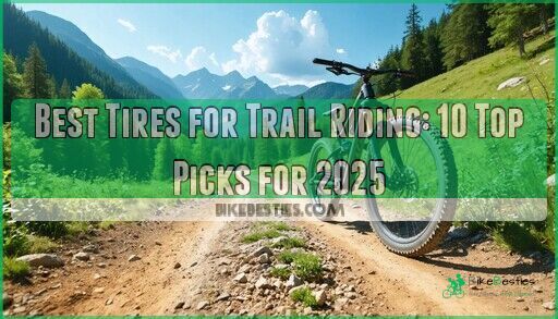 Best Tires for Trail Riding: 10 Top Picks for 2025