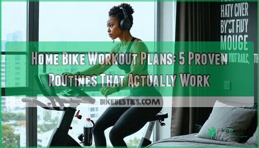 Home Bike Workout Plans: 5 Proven Routines That Actually Work