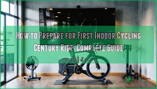 How to Prepare for First Indoor Cycling Century Ride: Complete Guide