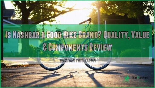 Is Nashbar a Good Bike Brand? Quality, Value & Components Review