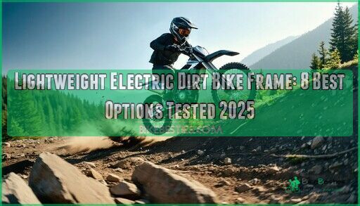 Lightweight Electric Dirt Bike Frame: 8 Best Options Tested 2025