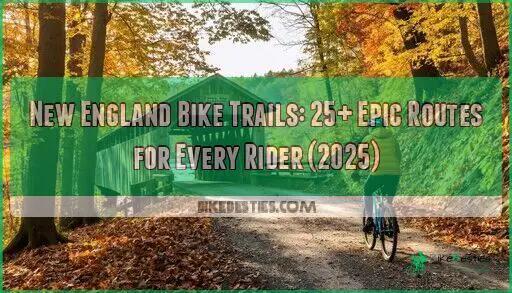New England Bike Trails: 25+ Epic Routes for Every Rider (2025)