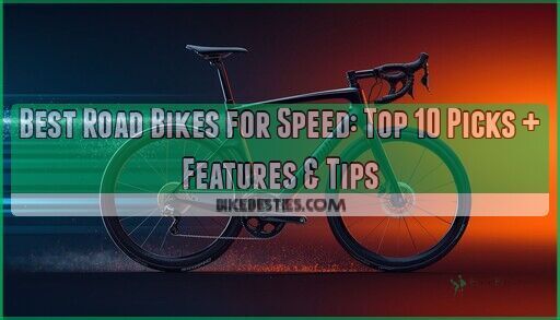 Best Road Bikes for Speed: Top 10 Picks + Features & Tips