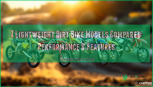 7 Lightweight Dirt Bike Models Compared: Performance & Features