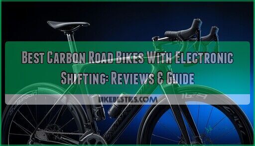 Best Carbon Road Bikes With Electronic Shifting: Reviews & Guide
