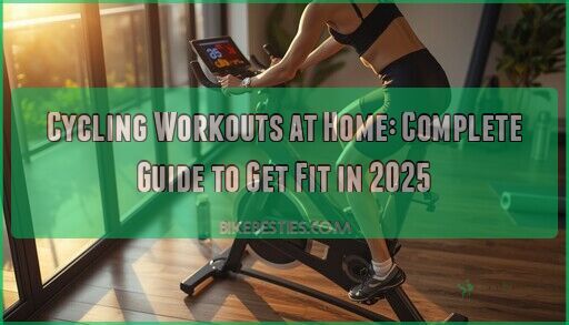 Cycling Workouts at Home: Complete Guide to Get Fit in 2025
